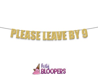 PLEASE LEAVE BY 9 Funny/rude Party Banner/sign for - Etsy