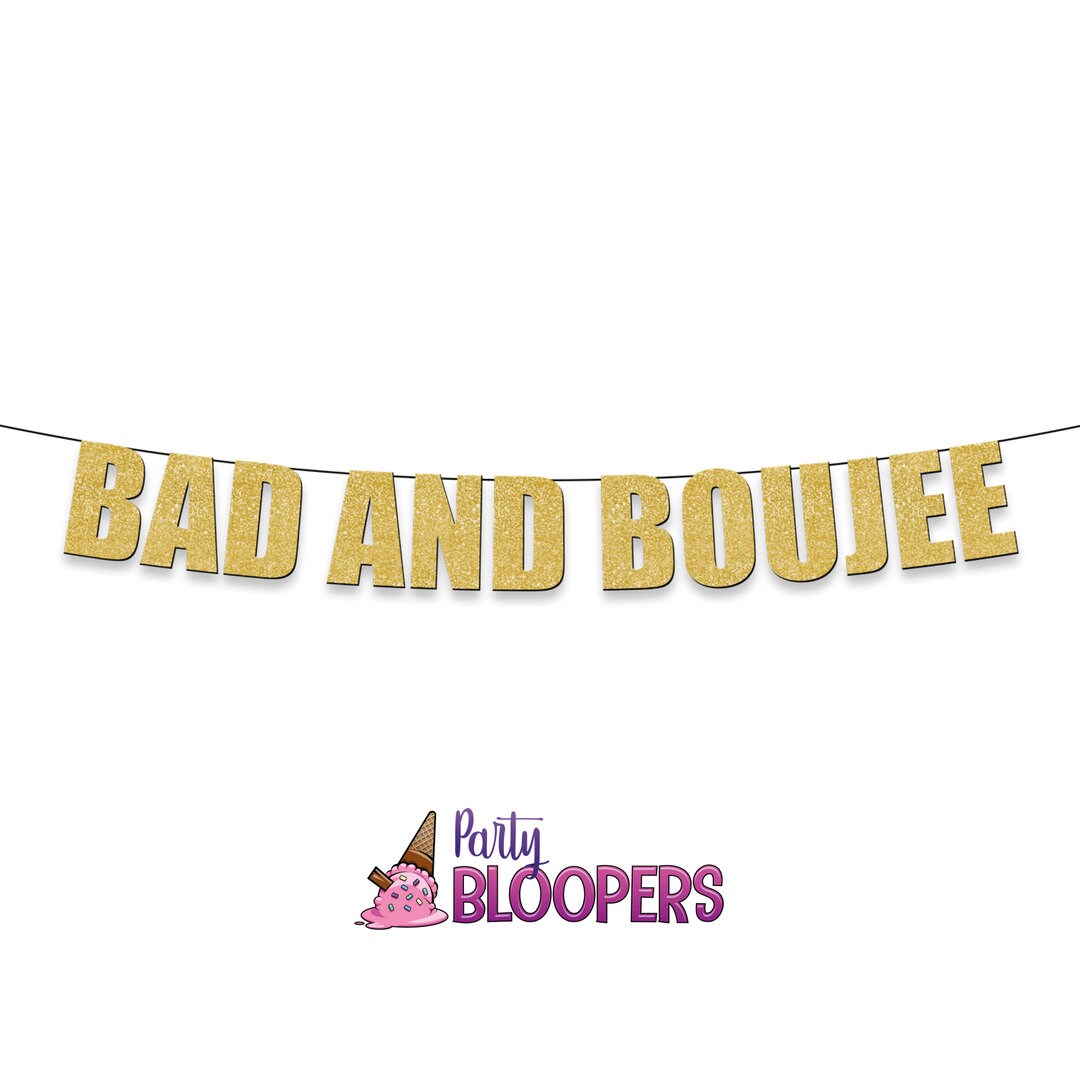 BAD AND BOUJEE - Funny/rude Banner Sign for Party, Birthday, Engagement ...