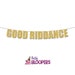 GOOD RIDDANCE Funny/rude Party Decoration/banner/sign for Leaving ...
