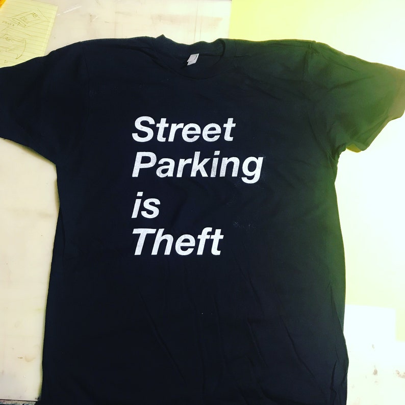 Street Parking is Theft Shirt - for the Urban Planners, Bicyclists, and ...