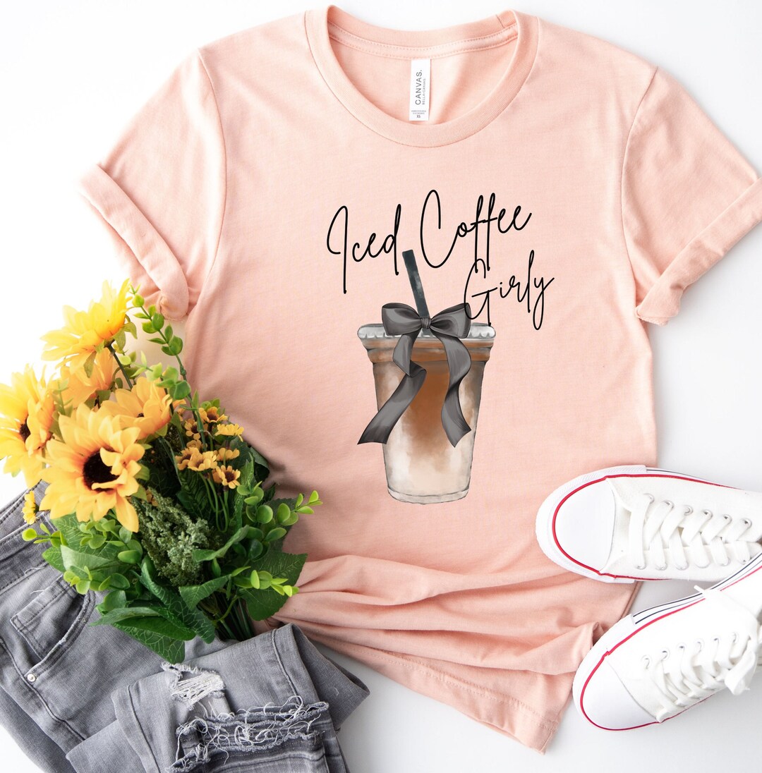 Iced Coffee Girly Shirt Soft Girl Era Shirt Cute Girly Shirt Coffee ...