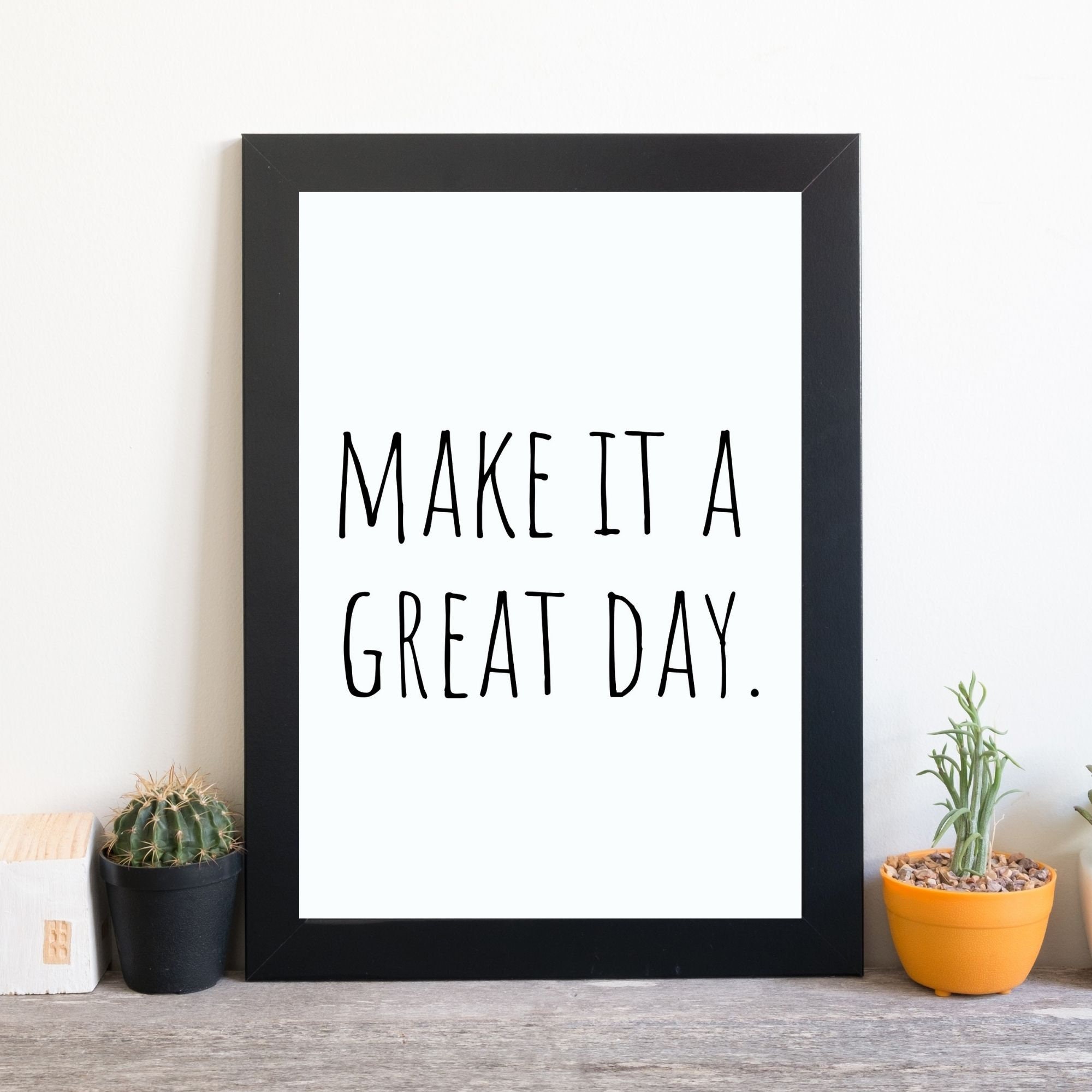 Make It a Great Day Printable, Inspirational Print, Motivational Wall ...