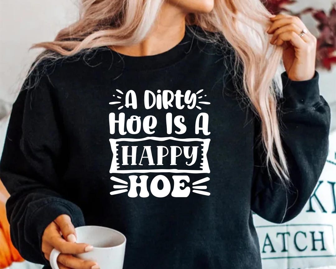 Garden Shirt, A Dirty Hoe is A Happy Hoe Shirt, Garden Gift, Gardening ...