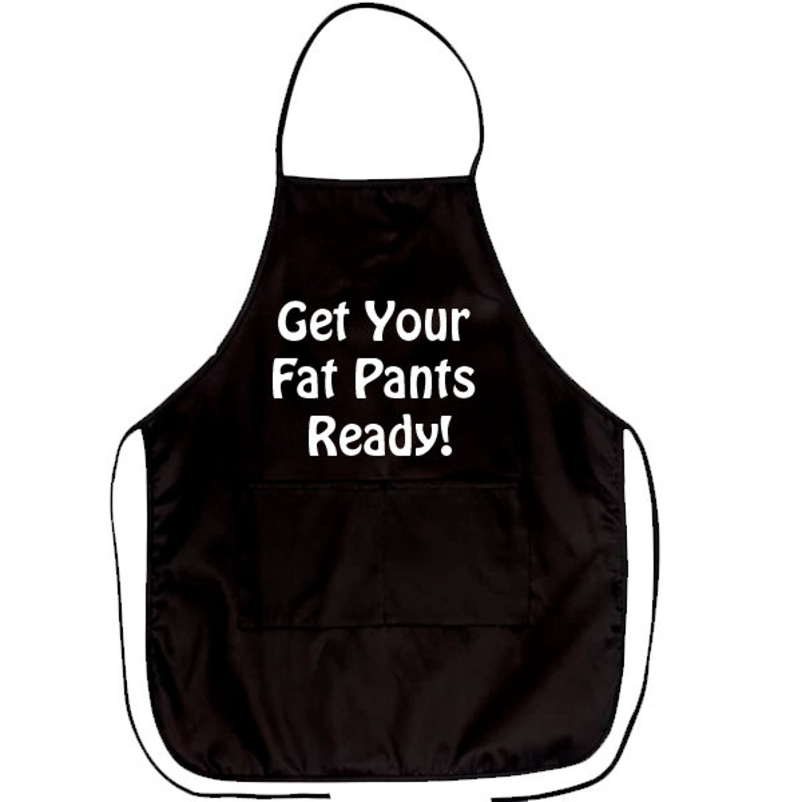 Funny Apron "get Your Fat Pants Ready" Novelty Aprons - Etsy