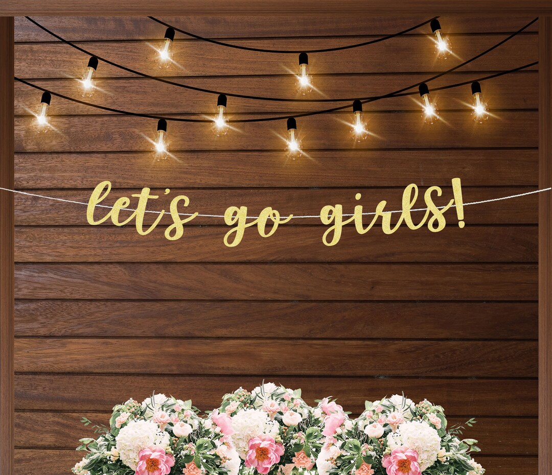 Lets Go Girls Banner, Rodeo Themed Bachelorette, Austin Texas ...