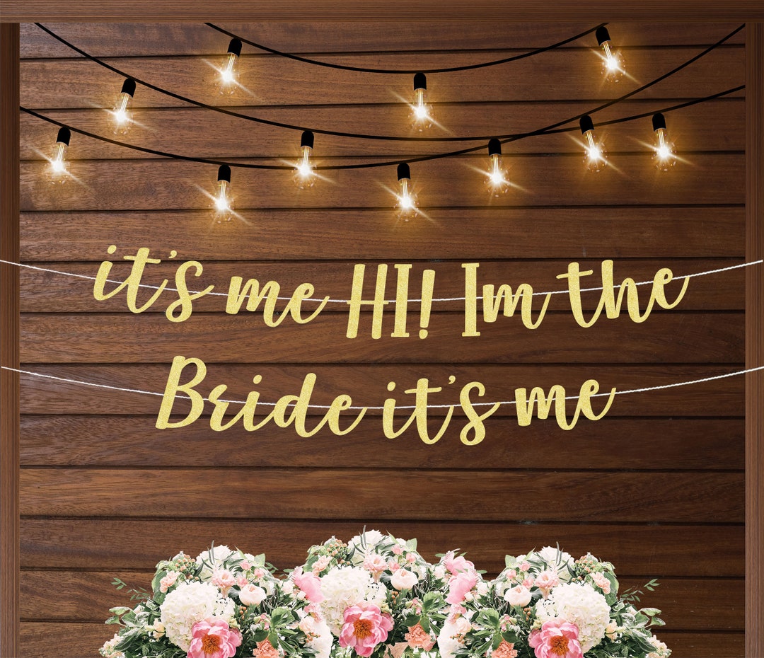 It's Me I'm the Bride Banner, Cute Bachelorette Banner Ideas, Fun ...