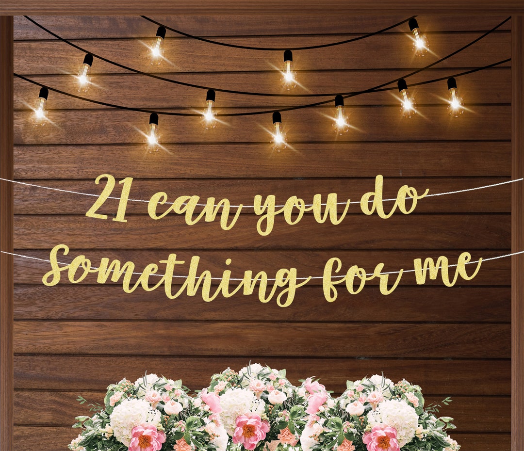 21 Can You Do Something for Me Banner, 21st Birthday Party Decorations ...