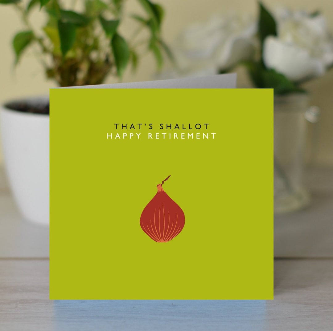 That's Shallot Happy Retirement Card Pun Retirement Card You're Retired ...
