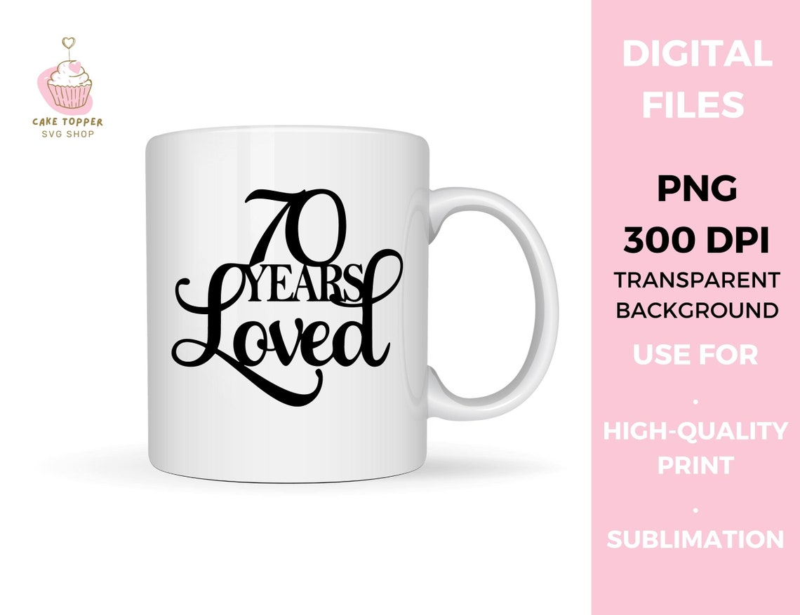 70 Years Loved SVG 70th Birthday SVG 70th Anniversary SVG - Etsy