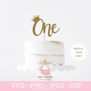 One Crown SVG Cake Topper SVG Princess SVG 1st Birthday Cake Topper ...