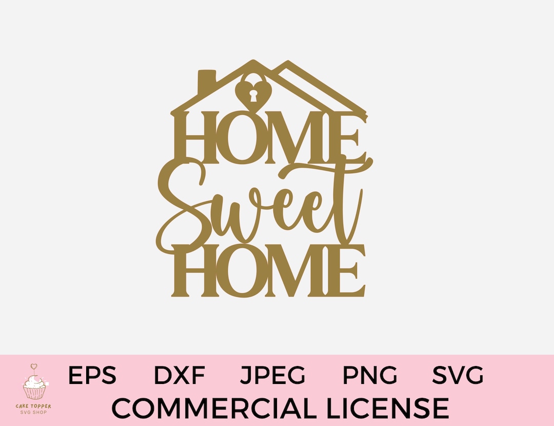 Home Sweet Home SVG New Home Cake Topper SVG House Warming Party Cake ...