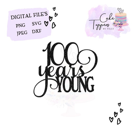 100 Years Young SVG 100th Birthday SVG 100th Party Decor | Etsy UK
