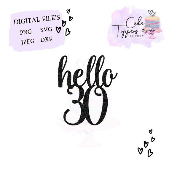 Hello 30 Birthday Cake Topper svg Hello 30 svg,Birthday SVG file Hello ...