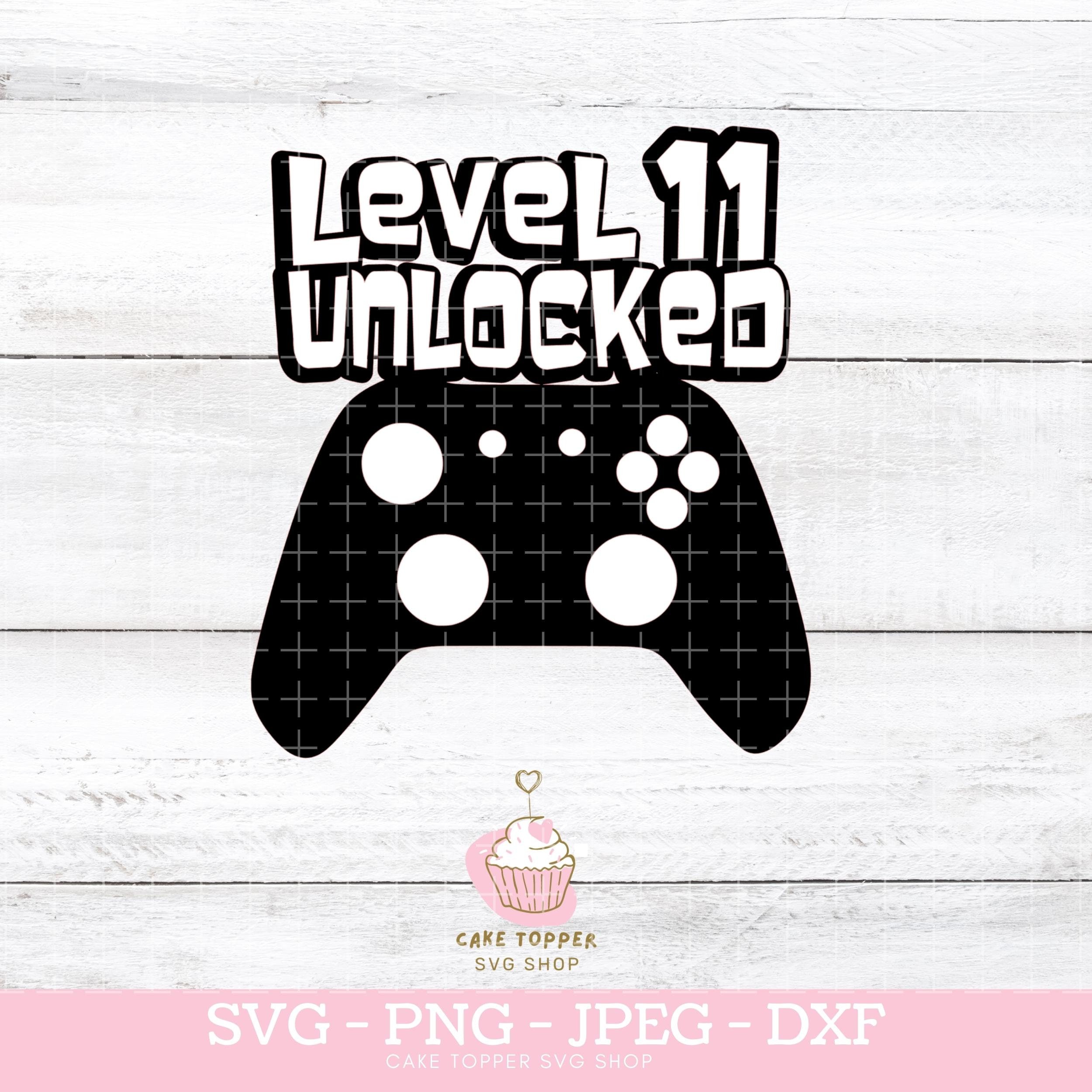Level 11 Unlocked Instant Download SVG PNG DXF Gaming - Etsy