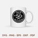 50th Birthday SVG Bundle PNG DXF Eps and Jpeg Included Cricut Cut Files ...