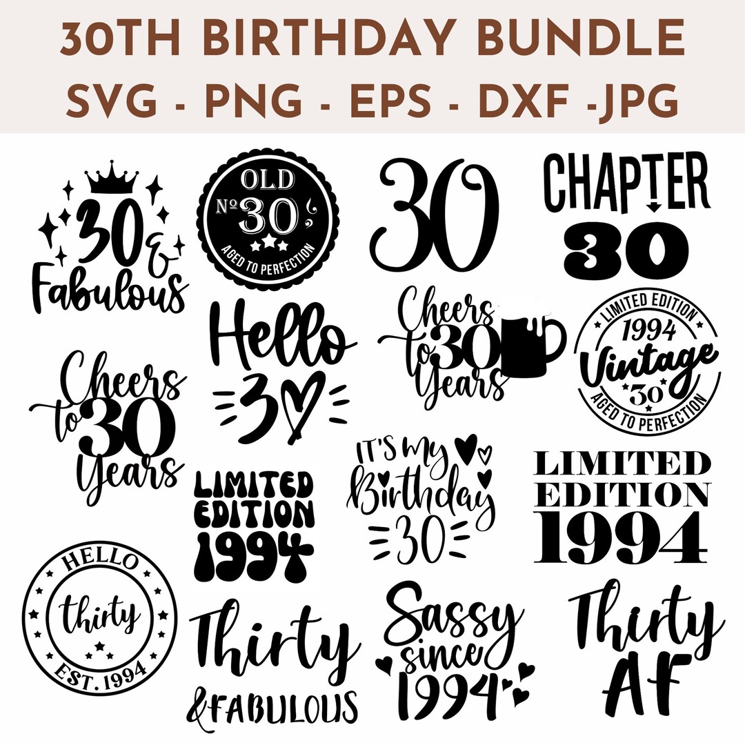 30th Birthday SVG Bundle PNG DXF Eps and Jpeg Included Cricut Cut Files ...