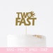 Two Fast Birthday Cake Topper SVG 2nd Birthday Race Car SVG - Etsy
