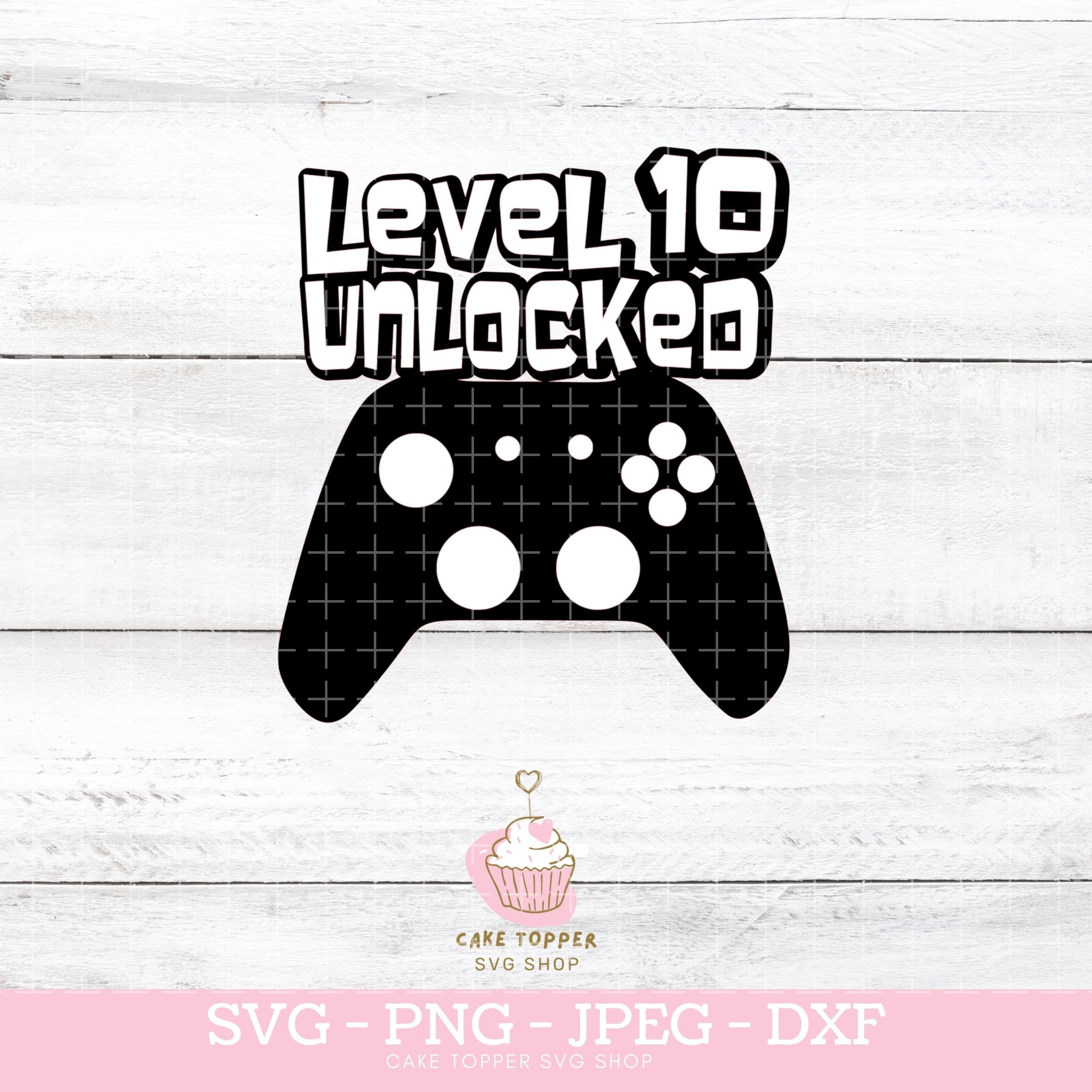 Level 10 Unlocked Instant Download SVG PNG DXF Gaming - Etsy UK