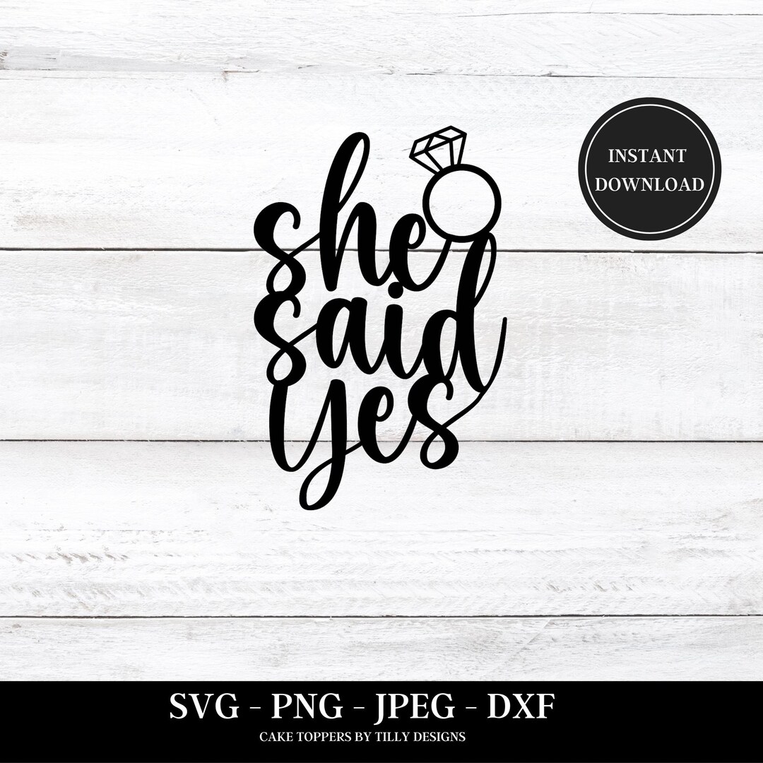 She Said Yes Engagement Cake Topper SVG Bridal Party Bachelorette SVG ...