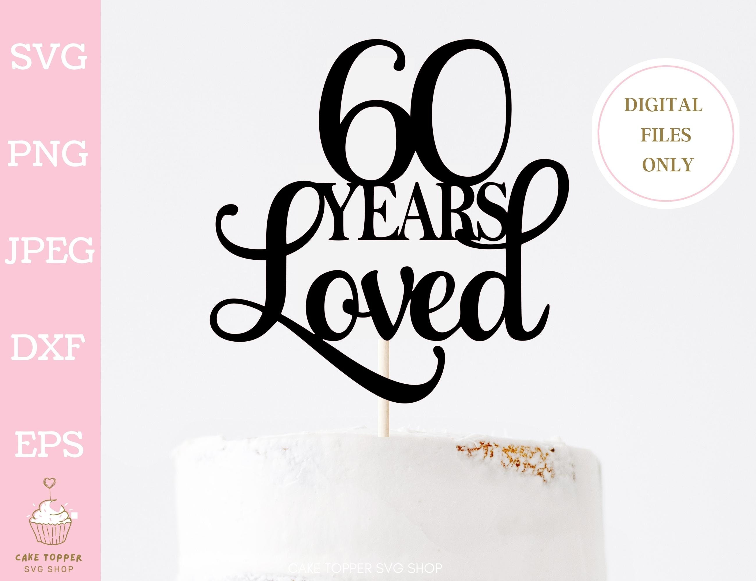 60 Years Loved SVG 60th Birthday SVG 60th Anniversary SVG - Etsy UK