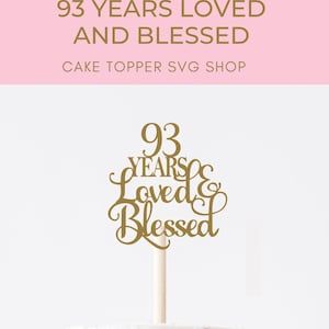 93 Years Loved and Blessed SVG PNG DXF 93rd Birthday Cake Topper Svg ...