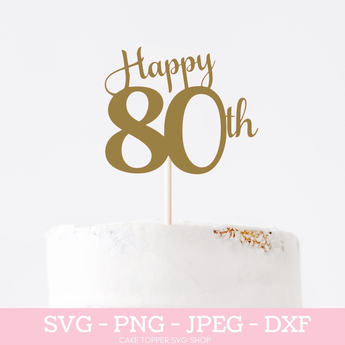 Happy 80th SVG Cake Topper SVG 80th Birthday SVG Cut File - Etsy
