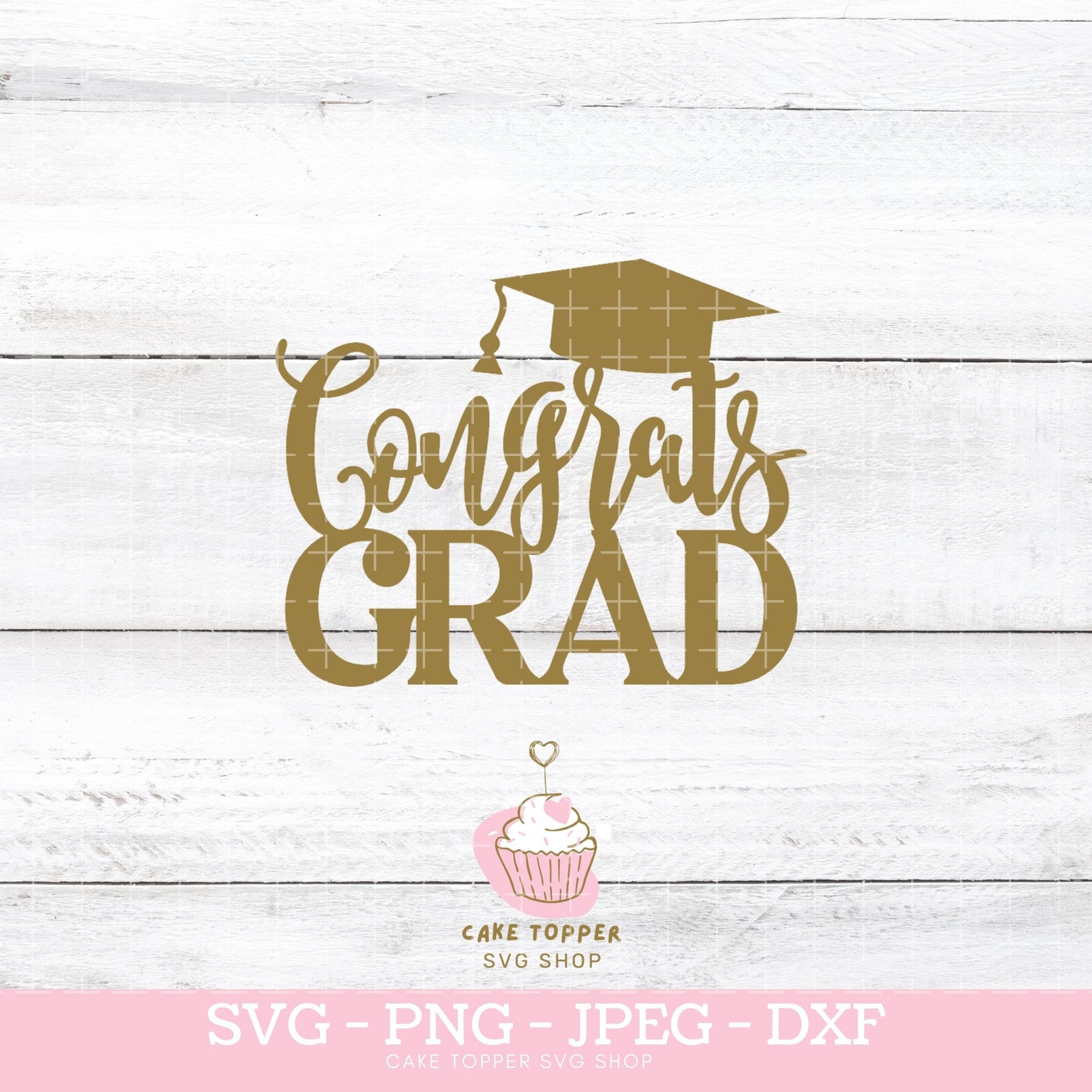 Graduation SVG Congrats Grad Graduation Cake Topper Graduate Cake ...