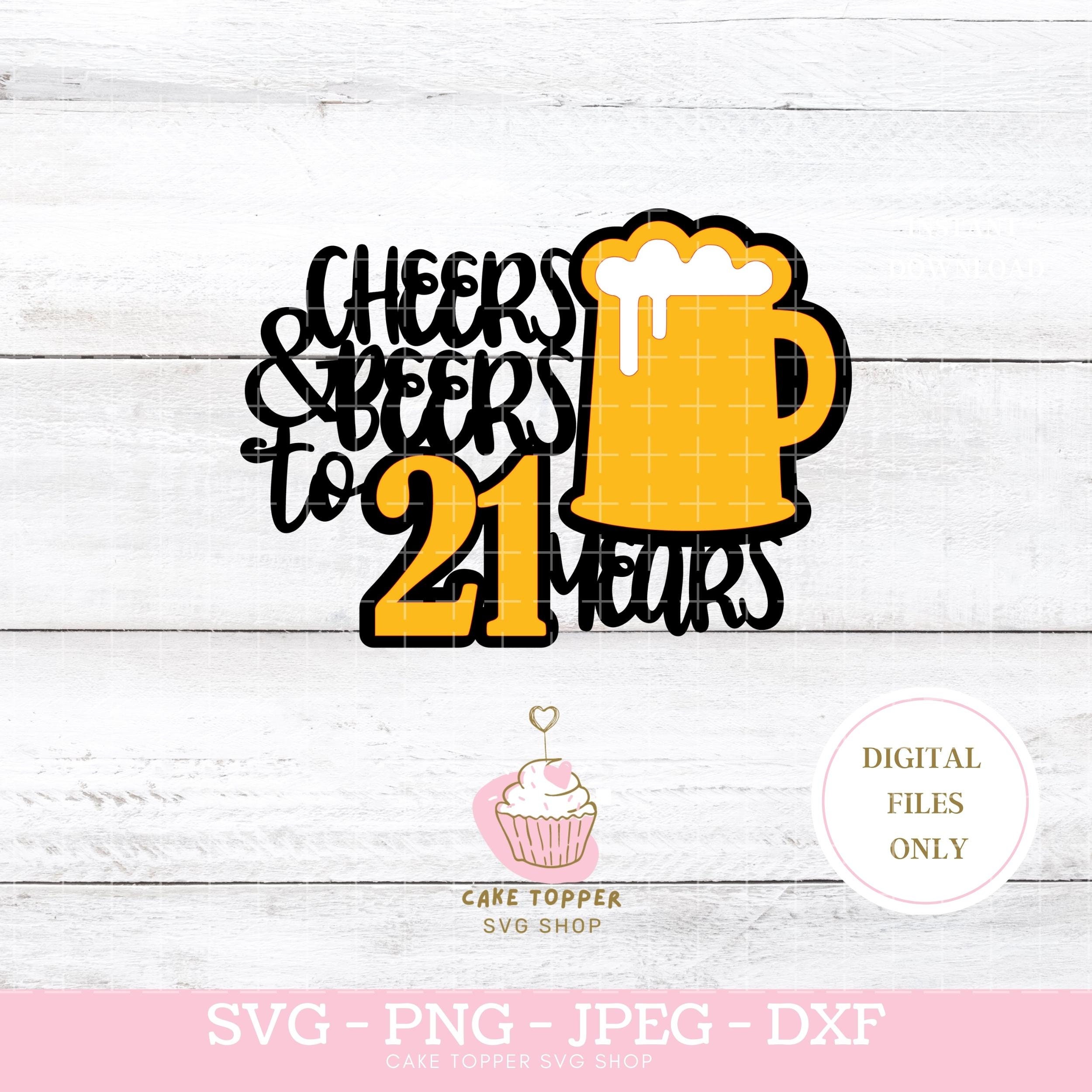 Cheers And Beers To 21 Years 21st Birthday Svg Dxf Png Etsy Uk
