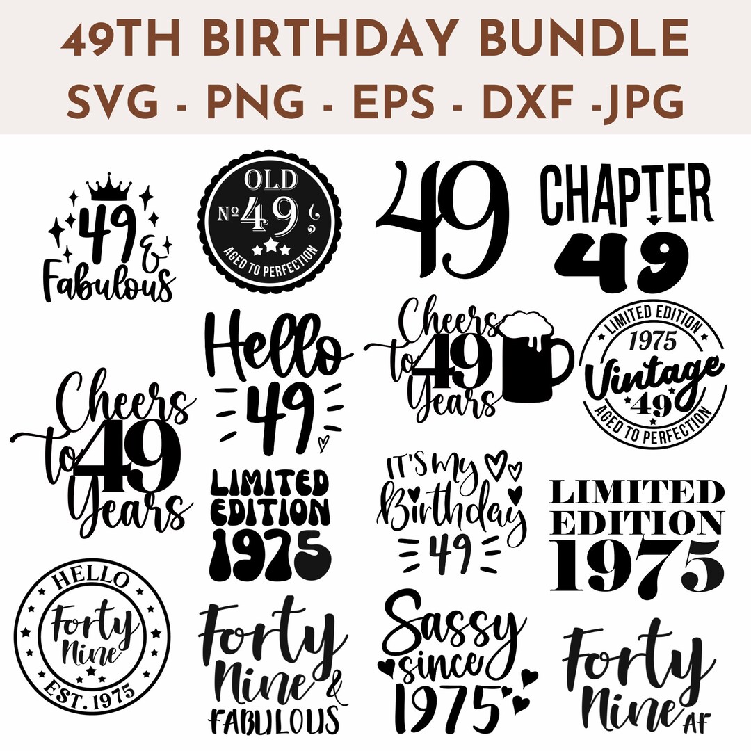 49th Birthday SVG Bundle PNG DXF Eps and Jpeg Included Cricut Cut Files ...
