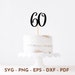 60th Birthday SVG Bundle PNG DXF Eps and Jpeg Included Cricut Cut Files ...