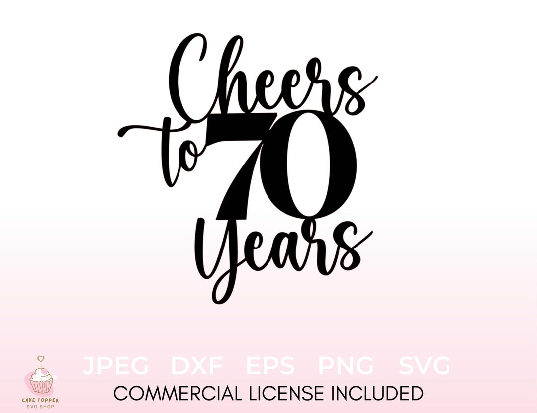 70th Birthday Cake Topper SVG 70th Birthday Party Cheers to 70 Years ...