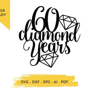 60 Diamond Years SVG 60th Wedding Anniversary Laser Ready Cut File AI ...