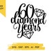 60 Diamond Years SVG 60th Wedding Anniversary Laser Ready Cut File AI ...