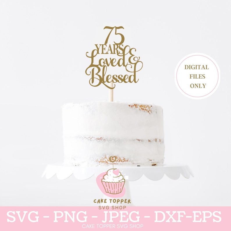 75 Years Loved and Blessed SVG PNG DXF 75th Birthday Cake - Etsy