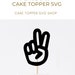 Hand Peace Sign SVG Cake Topper SVG 2nd Birthday Cake Topper 2 Finger ...