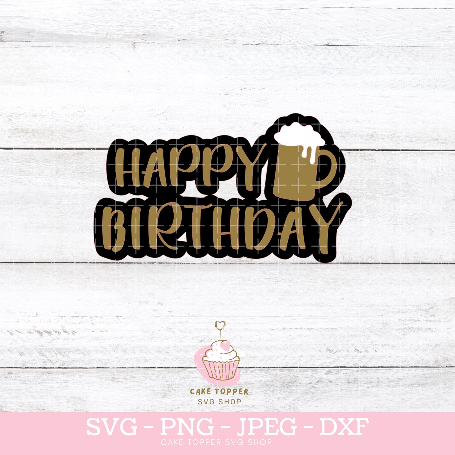 Happy Birthday SVG PNG DXF Beer Mug Svg Layered Cake - Etsy