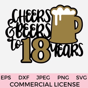 Cheers and Beers to 18 Years Cake Topper Svg 18th Birthday SVG DXF PNG ...