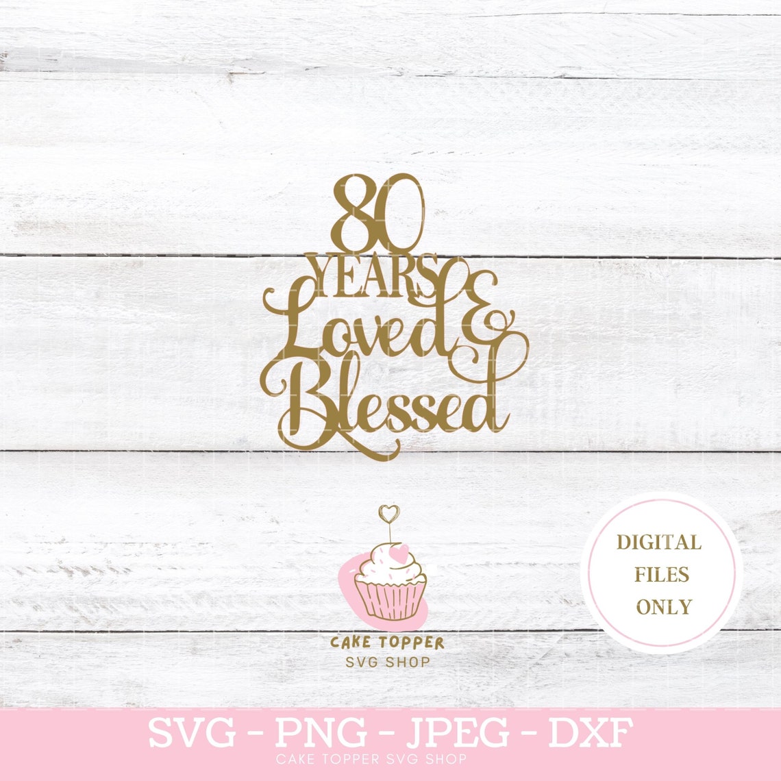 80 Years Loved and Blessed SVG PNG DXF 80th Birthday Cake - Etsy