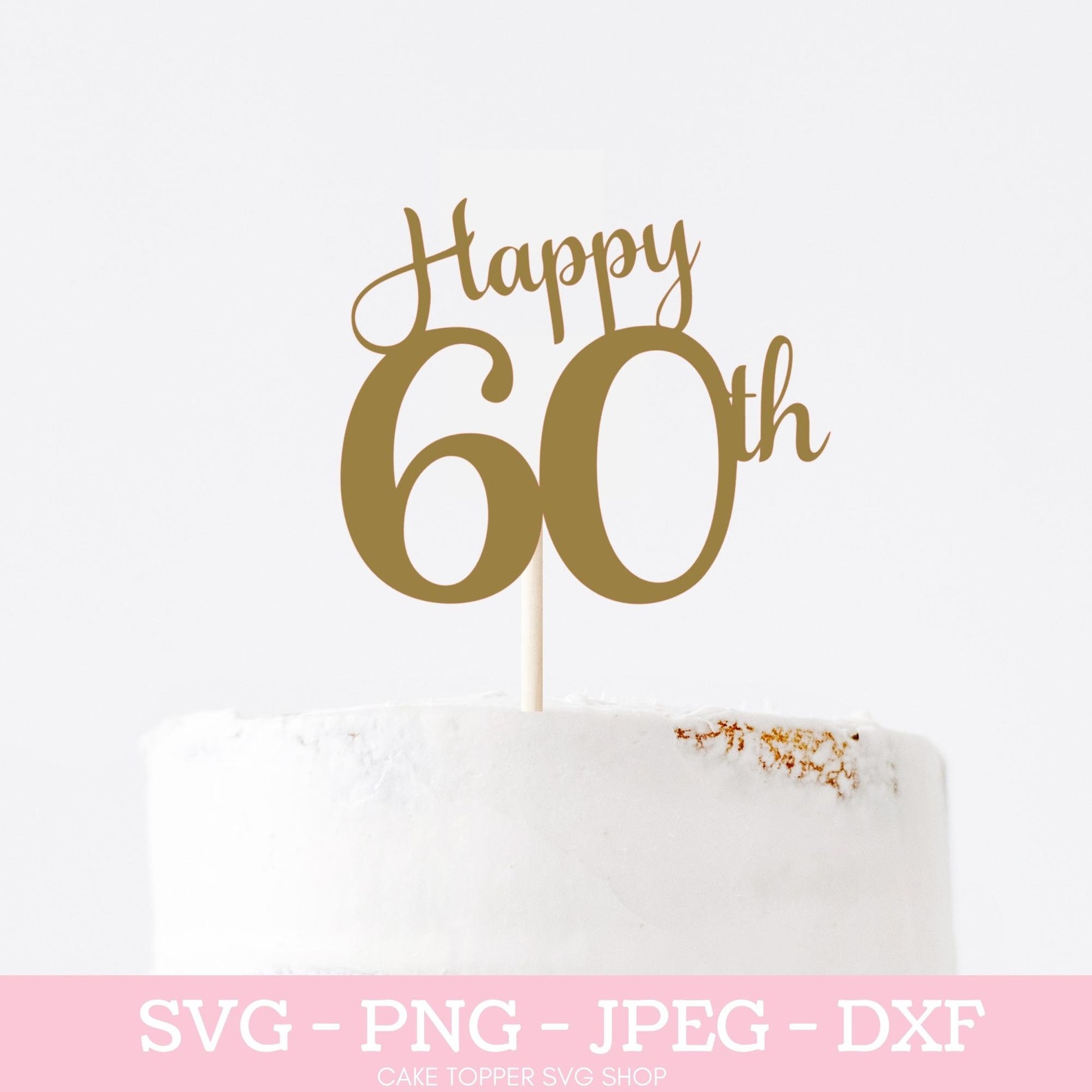 Happy 60th SVG Cake Topper SVG 60th Birthday SVG Cut File - Etsy UK