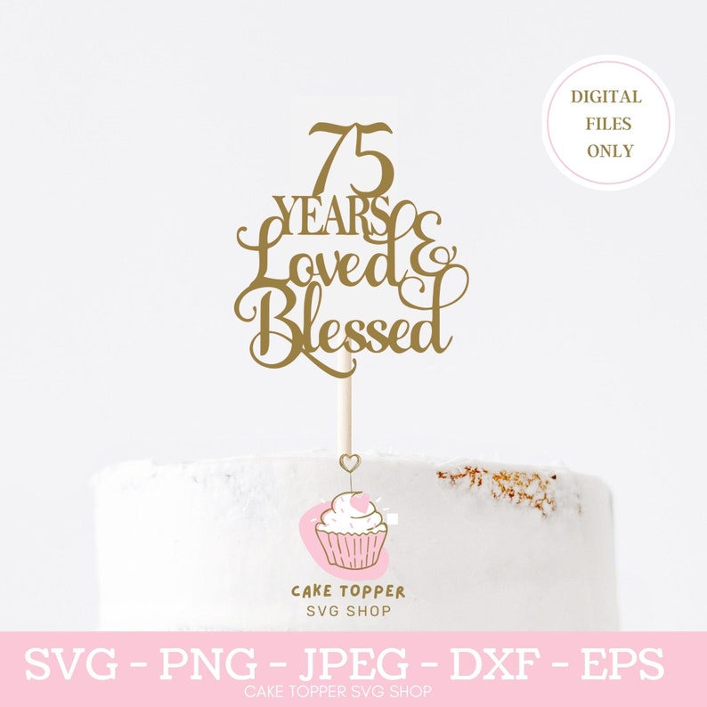 75 Years Loved and Blessed SVG PNG DXF 75th Birthday Cake - Etsy