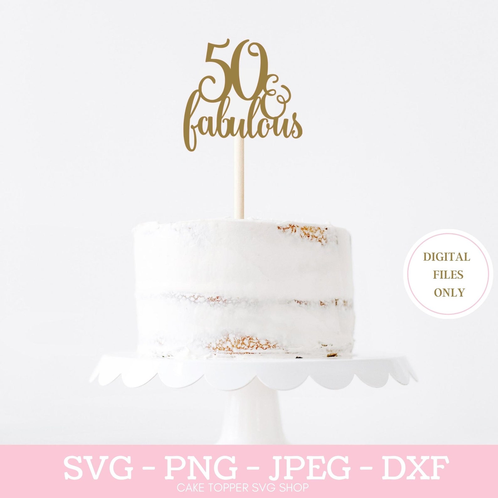 50th Birthday SVG 50 and Fabulous Cake Topper SVG File - Etsy