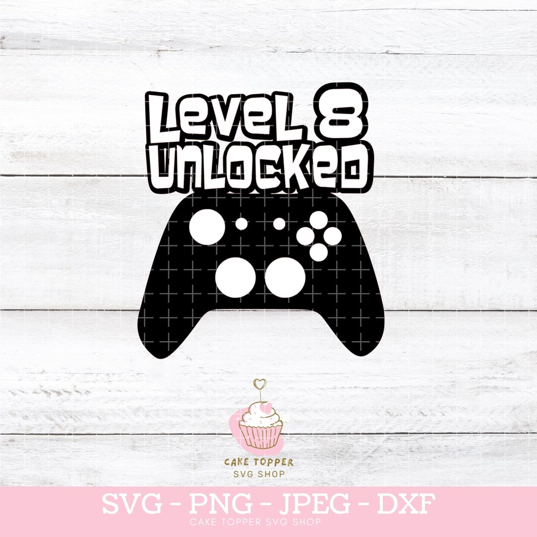 Level 8 Unlocked Instant Download SVG PNG DXF Gaming, Game Controller ...
