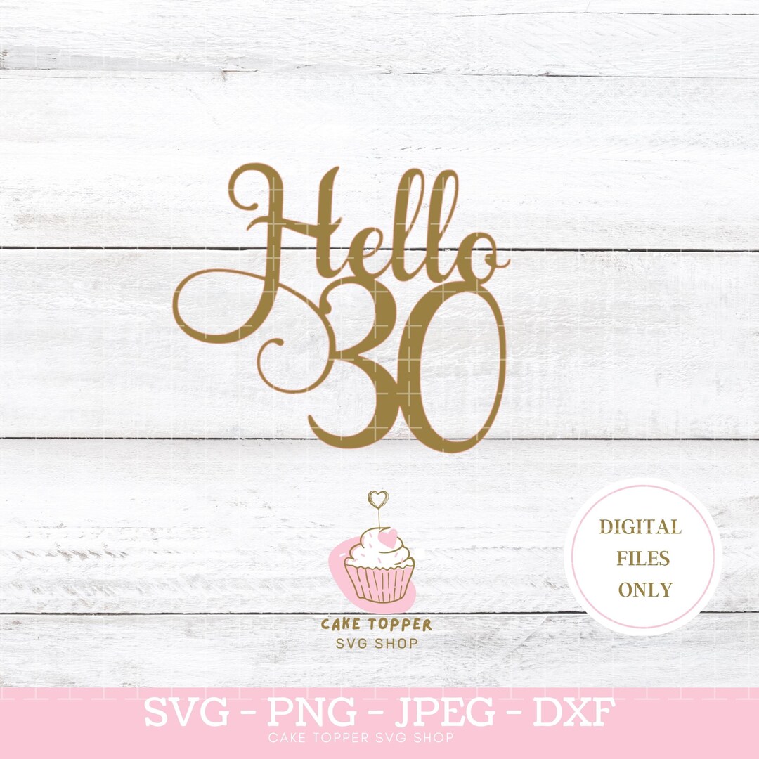 Hello 30 SVG 30th Birthday SVG Cake Topper Cut File - Etsy UK