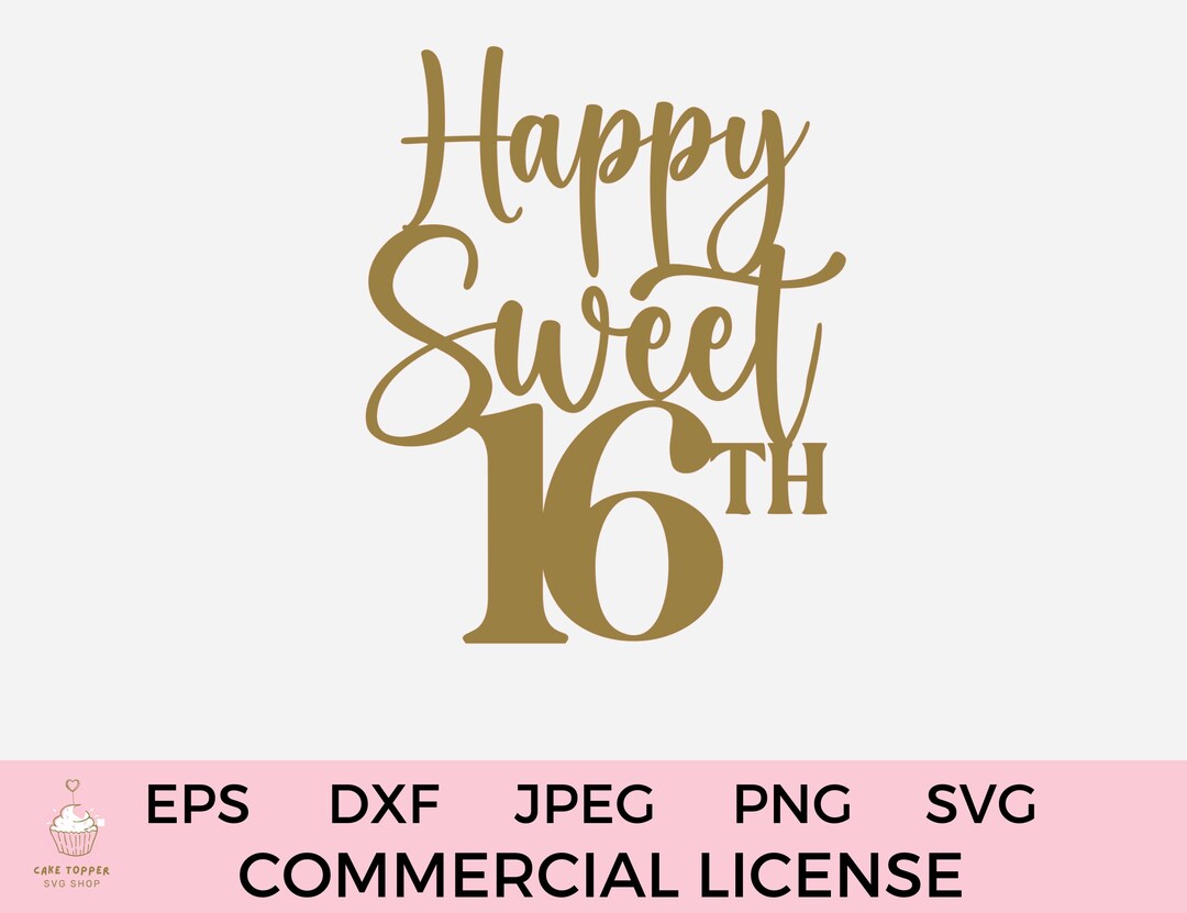 Sweet 16 Cake Topper SVG Happy Sweet 16th Birthday Cake Decoration ...