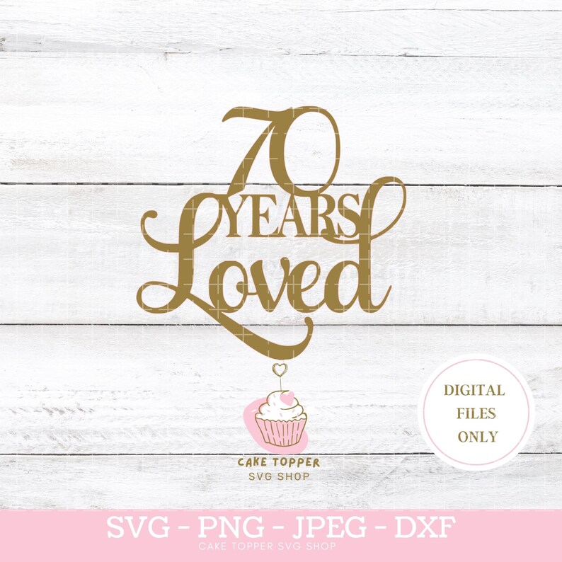 70 Years Loved SVG 70th Birthday SVG 70th Anniversary SVG - Etsy