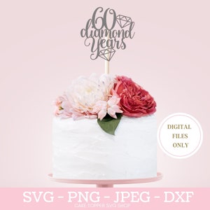 60th Anniversary SVG 60 Diamond Years SVG Cake Topper 60th Wedding ...