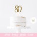 80 SVG 80th Birthday Cake Topper Number 80 SVG Cupcake SVG Happy 80th ...