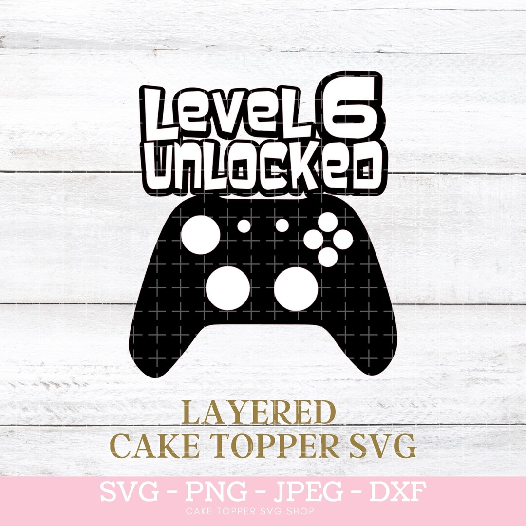 Level 6 Unlocked Instant Download SVG PNG DXF Gaming, Game Controller ...