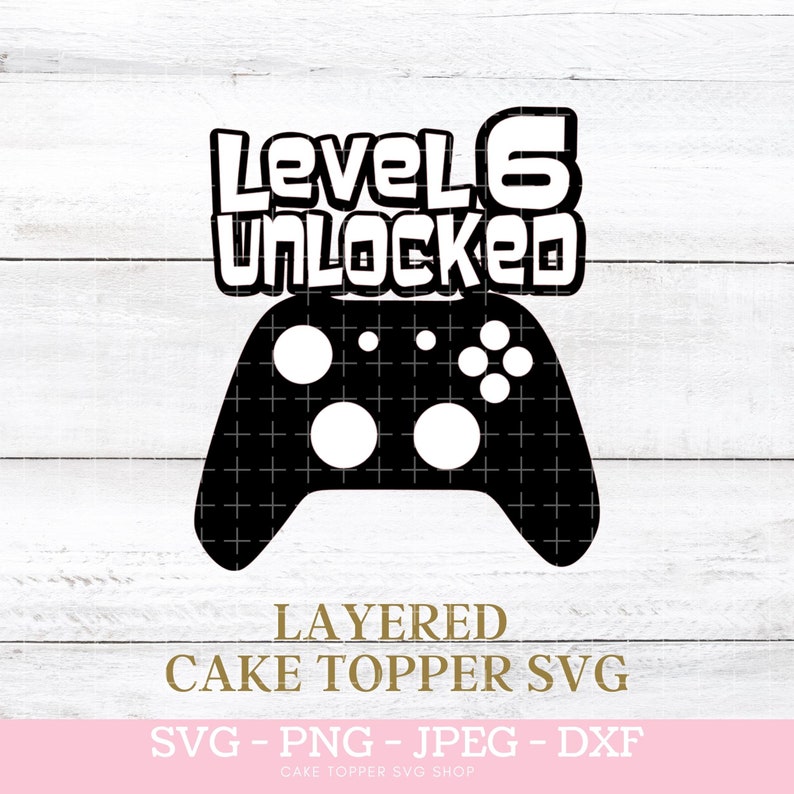Level 6 Unlocked Instant Download SVG PNG DXF Gaming, Game Controller ...
