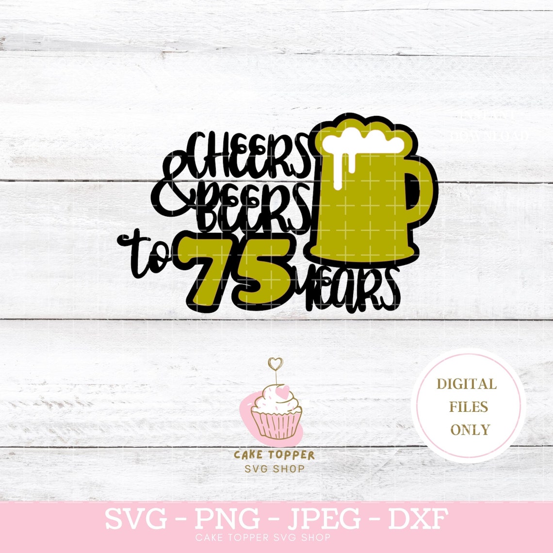 75th Birthday SVG DXF PNG Cake Topper Svg Cheers and Beers - Etsy